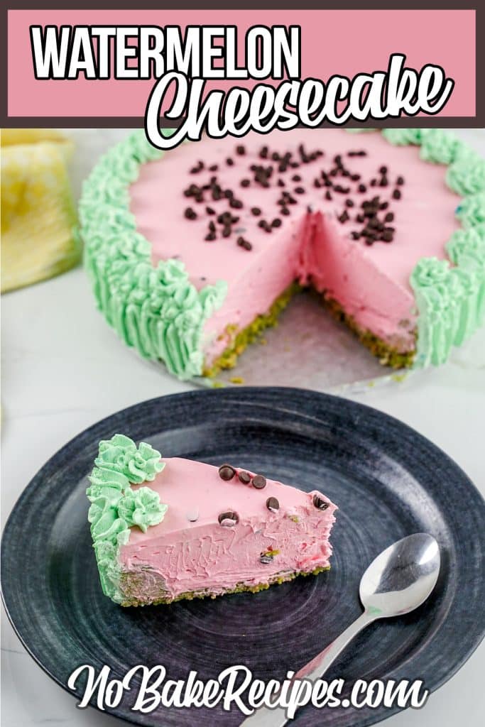 No Bake Watermelon Cheesecake Is The Summer Cheesecake Of Your Dreams